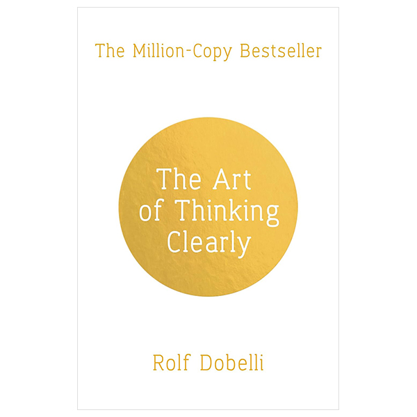 The Art Of Thinking Clearly - FAHASA.COM