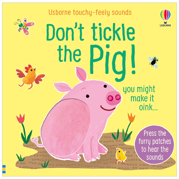 Don't Tickle The Pig (Usborne Touchy-Feely Sounds) - FAHASA.COM