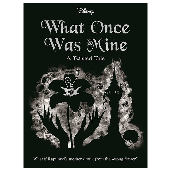 Disney Princess Rapunzel: What Once Was Mine (A Twisted Tales) - FAHASA.COM
