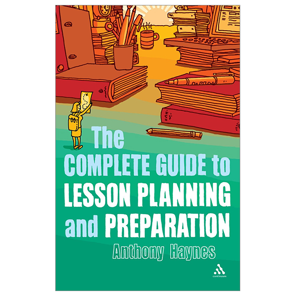 The Complete Guide To Lesson Planning And Preparation - FAHASA.COM