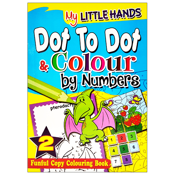 My Little Hands: Dot To Dot & Colour By Numbers Book 2 - FAHASA.COM
