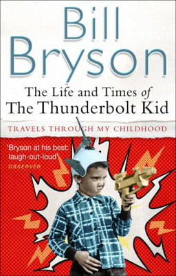 The Life and Times of the Thunderbolt Kid : Travels Through My ...