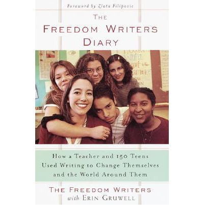 The Freedom Writers Diary: How a Teacher and 150 Teens Used Writing to ...