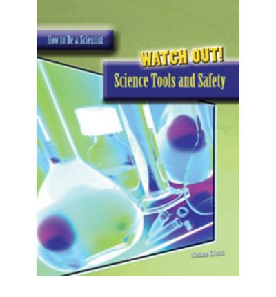 Watch Out!: Science Tools and Safety - FAHASA.COM