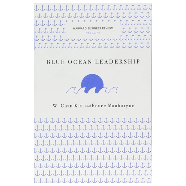 Blue Ocean Leadership (Harvard Business Review Classics) - FAHASA.COM