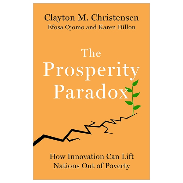 [Phiên chợ sách cũ] The Prosperity Paradox : How Innovation Can Lift ...