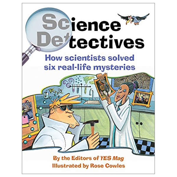 Science Detectives: How Scientists Solved Six Real-Life Mysteries ...
