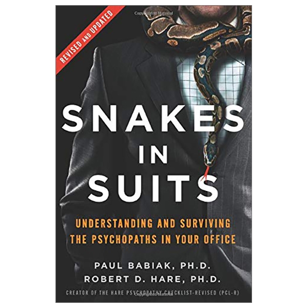 Snakes In Suits, Revised Edition: Understanding And Surviving The ...
