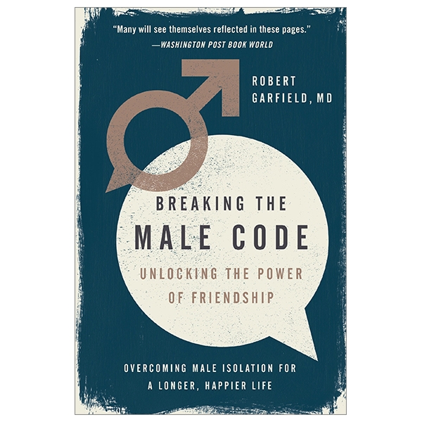 Breaking The Male Code : Unlocking The Power Of Friendship - FAHASA.COM