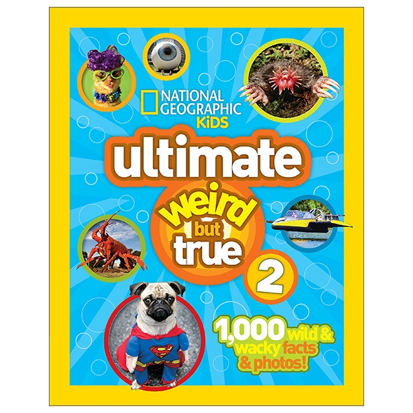 Ultimate Weird But True 2: 1,000 Wild & Wacky Facts & Photos! - FAHASA.COM