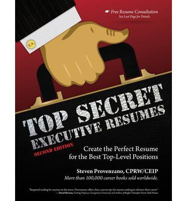 Top Secret Executive Resumes: Create the Perfect Resume for the Best ...
