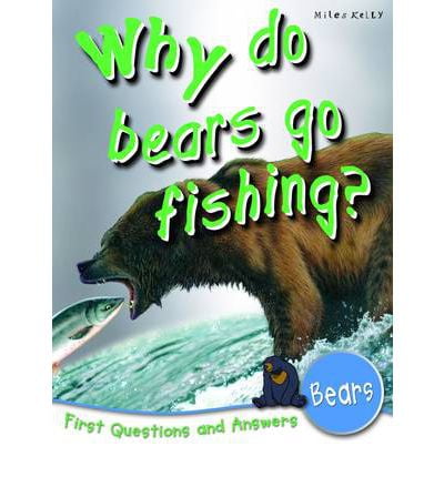 Why Do Bears Go Fishing?: First Questions and Answers - Bears - FAHASA.COM