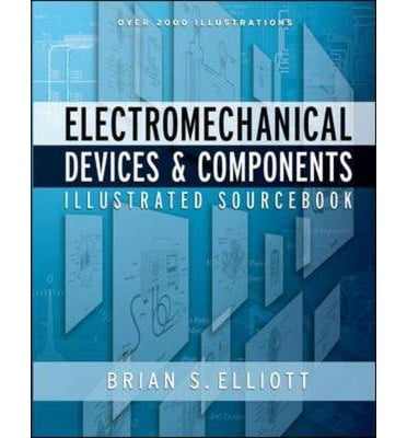 Electromechanical Devices and Components Illustrated Sourcebook ...