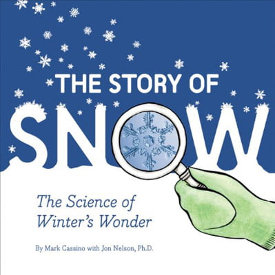 The Story of Snow: The Science of Winter's Wonder - FAHASA.COM