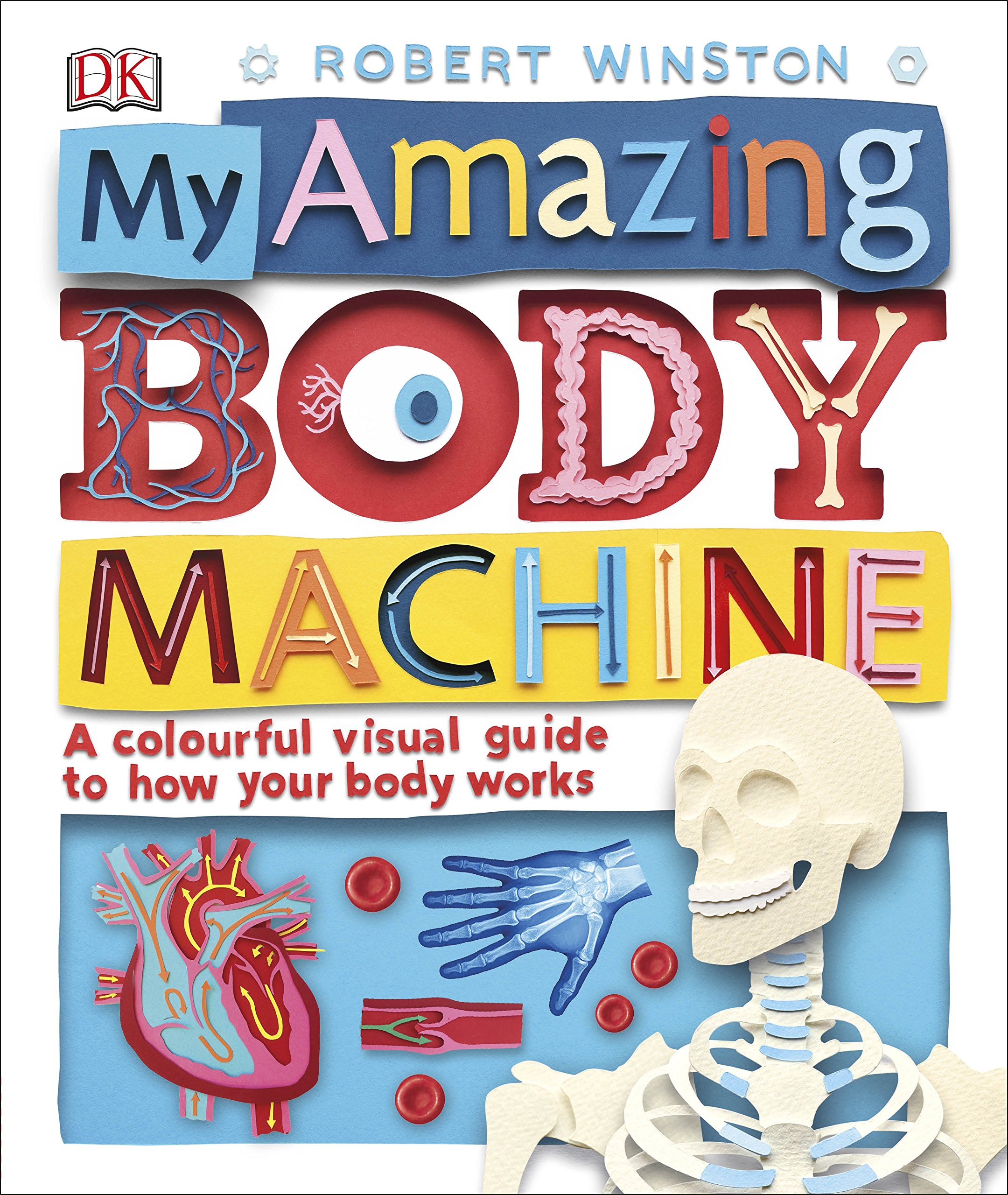My Amazing Body Machine: A Colourful Visual Guide To How your Body ...