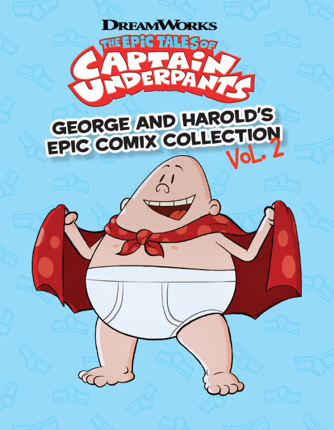 The Epic Tales Of Captain Underpants: George And Harold's Epic Comix ...