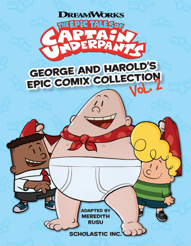 The Epic Tales Of Captain Underpants: George And Harold's Epic Comix ...